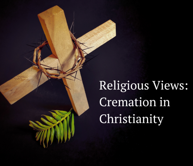 Religious Views: Cremation in Christianity – Fanery Sue